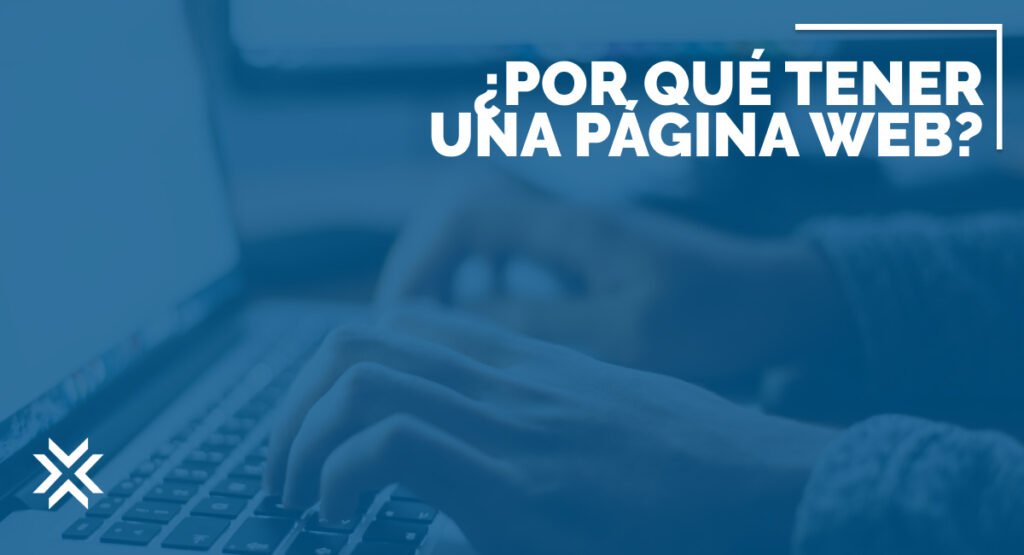 ¿Por qué tener una página web? 10 razones esenciales ¿Por qué tener una página web? 10 razones esenciales